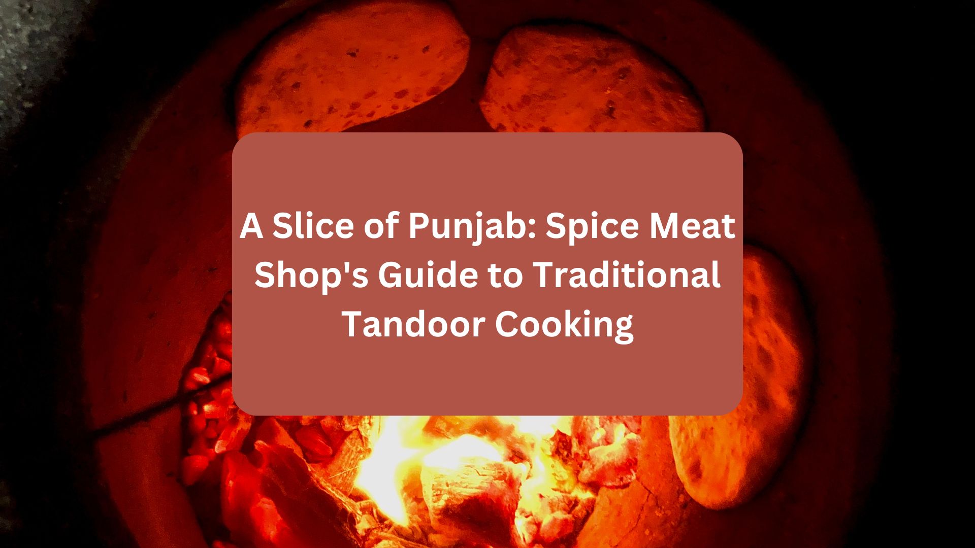 Spice Meat Shop: Traditional Tandoor Cooking Guide